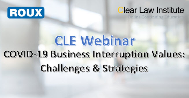 CLE Webinar - COVID-19 Business Interruption Values: Challenges ...